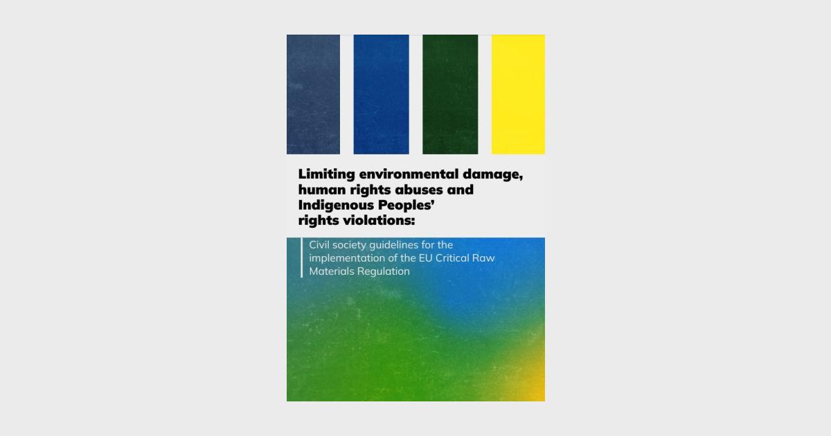 Limiting environmental damage, human rights abuses and Indigenous ...