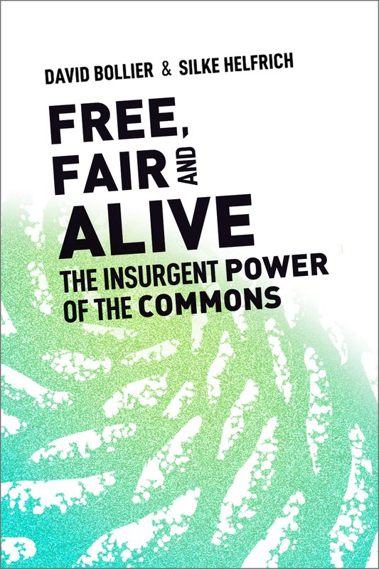 Free, fair, and alive: the insurgent power of the commons | Heinrich ...
